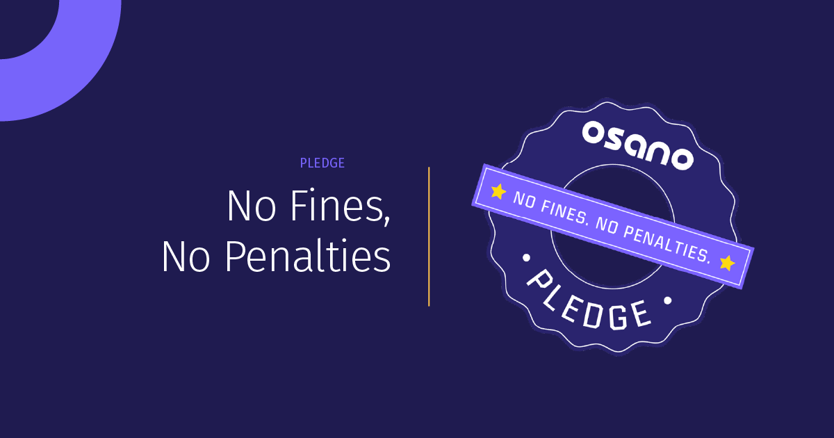 No Fines, No Penalties - Our Pledge To You | Osano